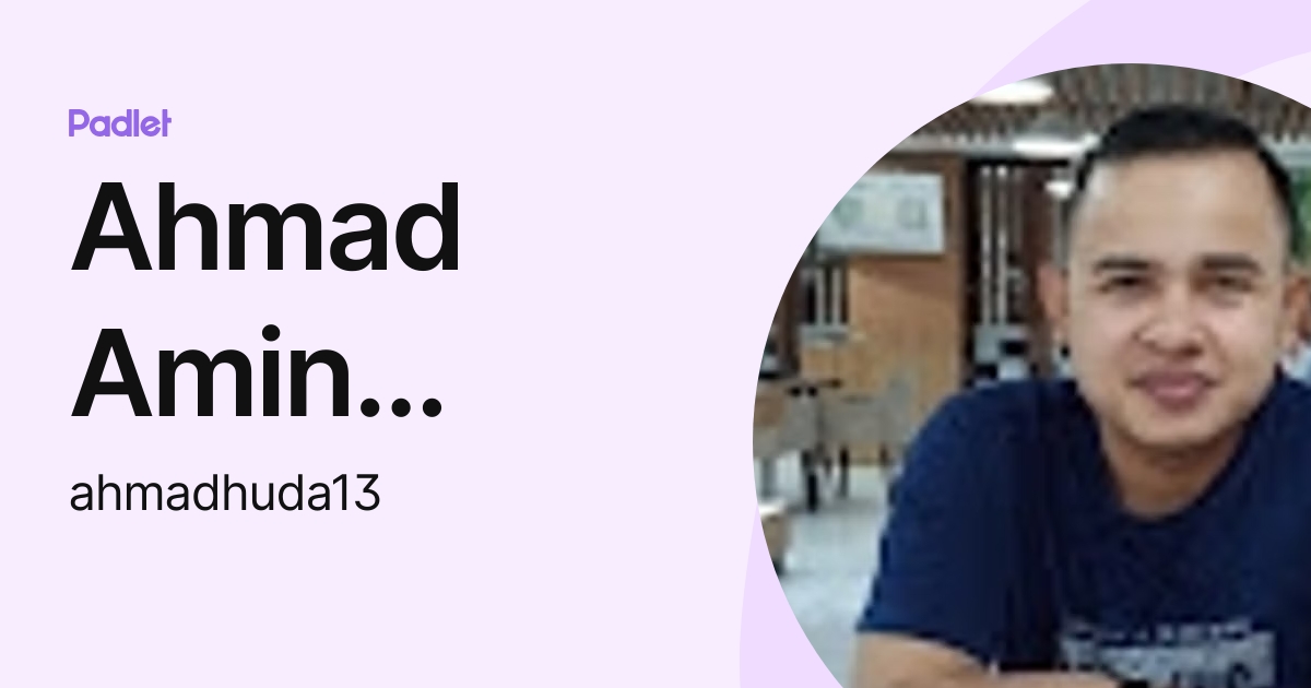 Ahmad Amin Khairul Huda (ahmadhuda13) profile | Padlet