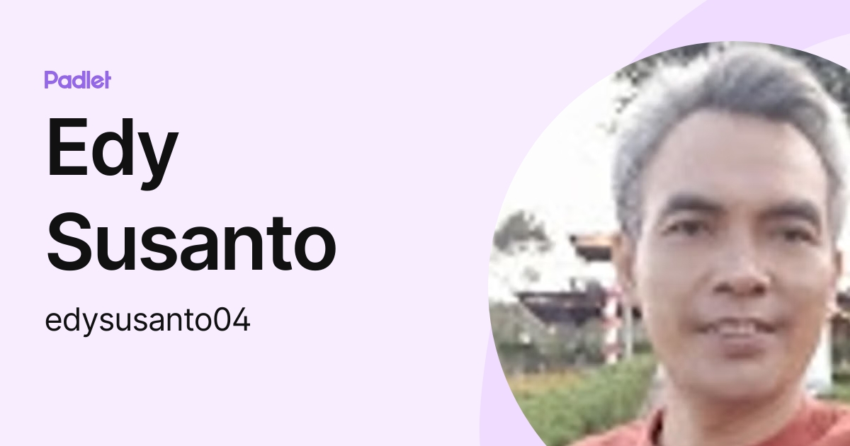 Edy Susanto (edysusanto04) profile | Padlet