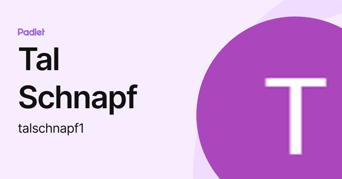 Tal Schnapf (talschnapf1) profile | Padlet