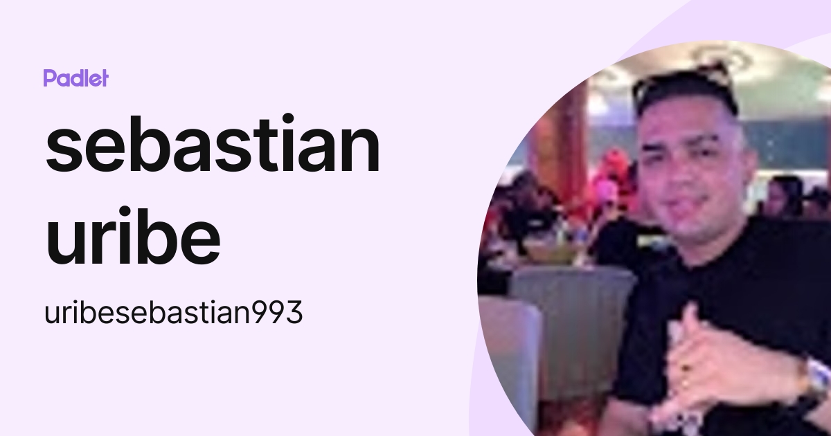 sebastian uribe (uribesebastian993) profile | Padlet