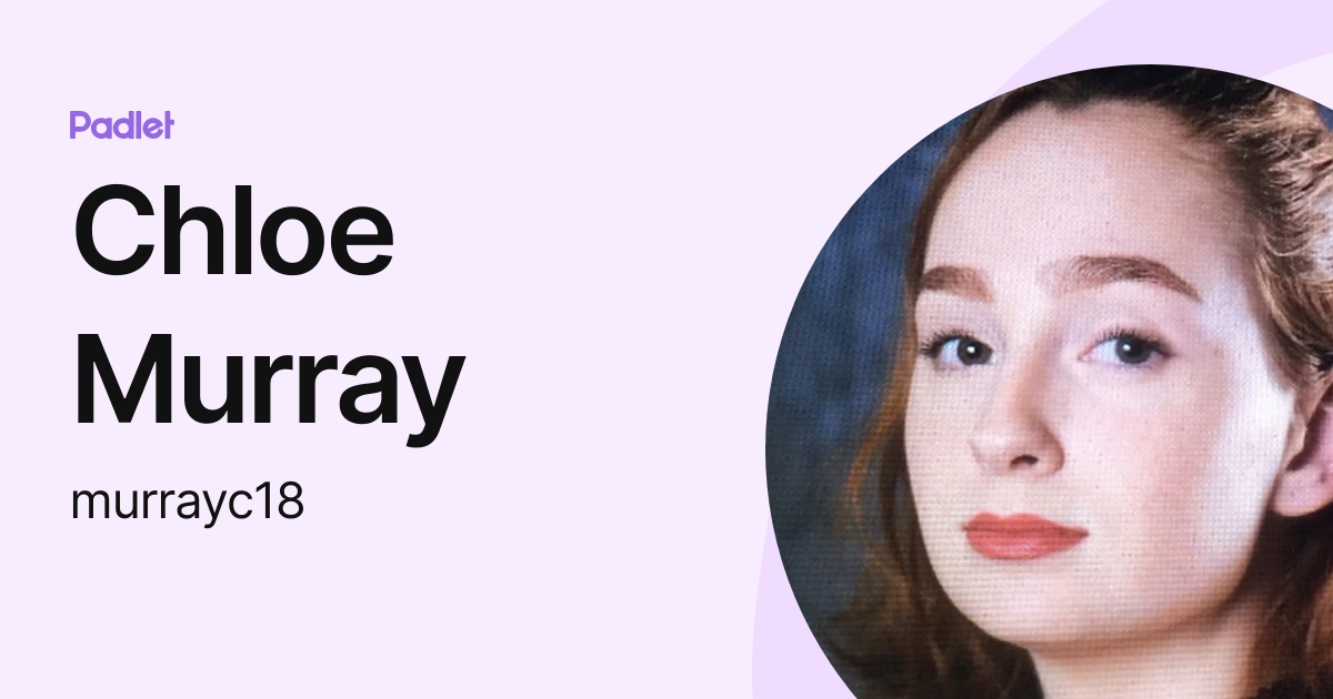 Chloe Murray (murrayc18) profile | Padlet