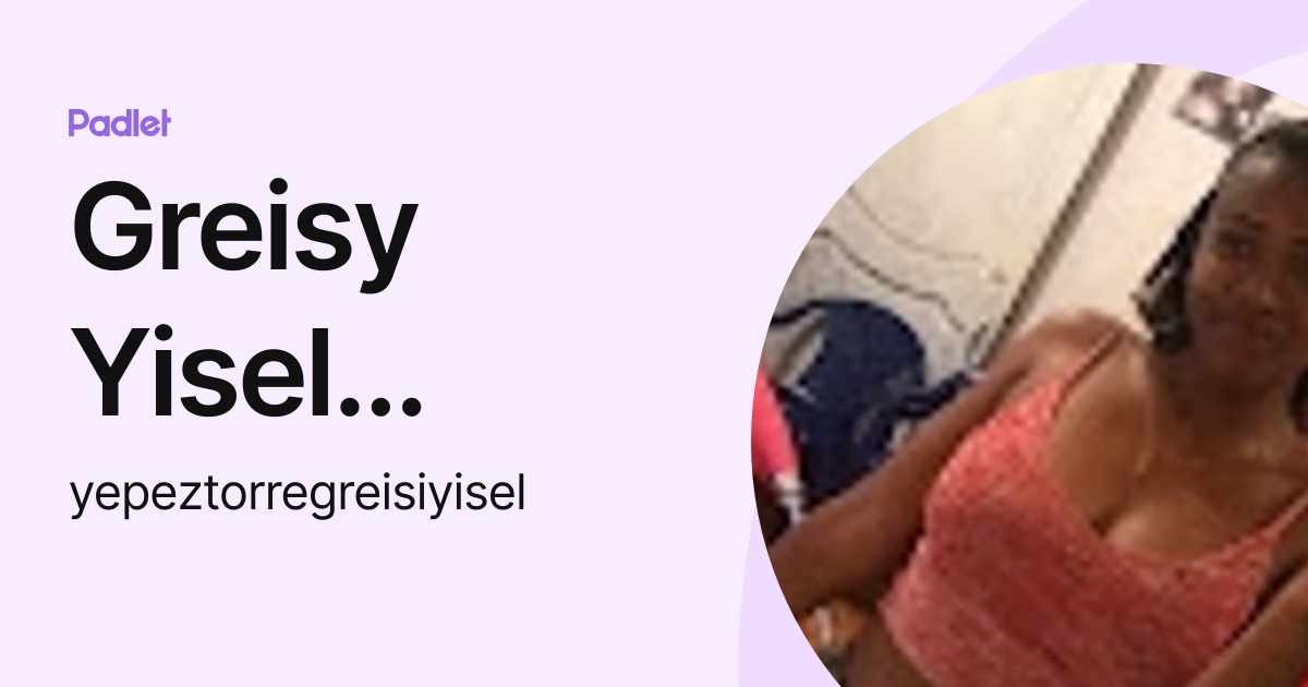 Greisy Yisel Yepes Torres (yepeztorregreisiyisel) profile | Padlet