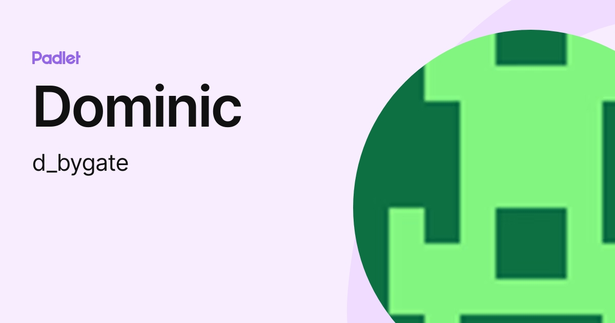 Dominic (d_bygate) profile | Padlet