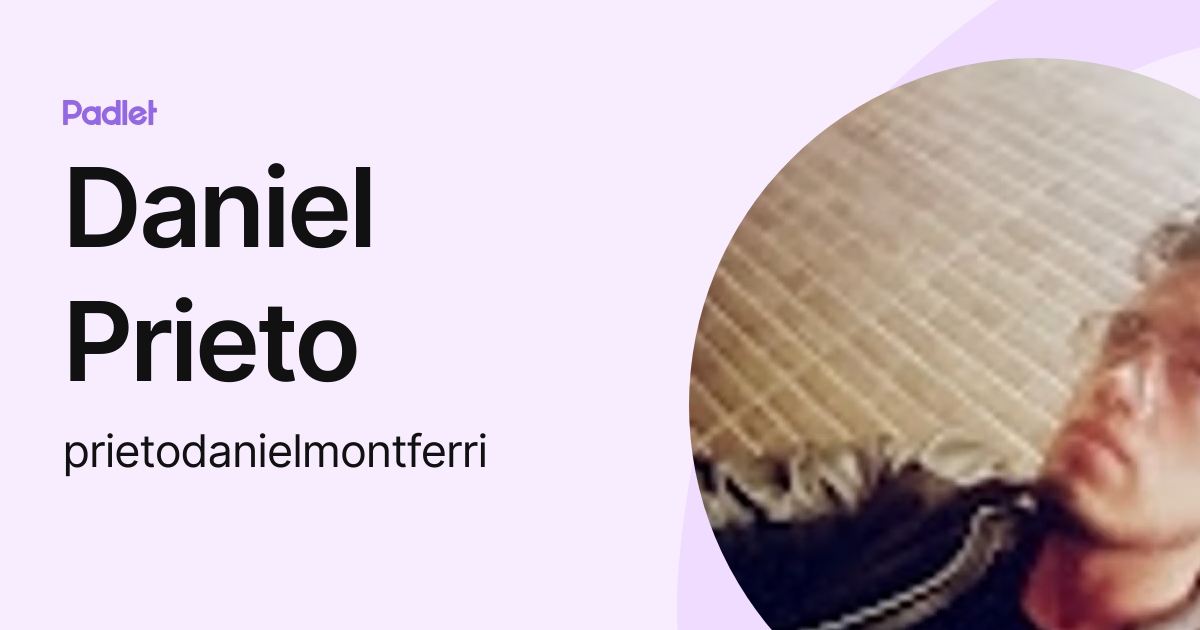 Daniel Prieto (prietodanielmontferri) profile | Padlet