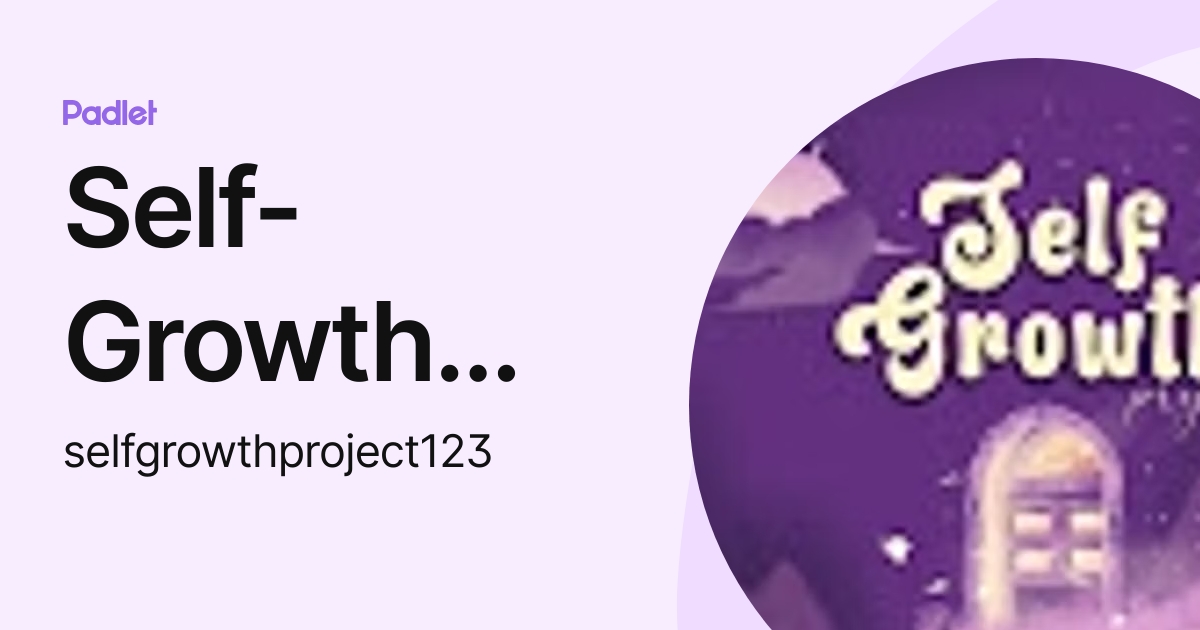 Self-Growth Project (selfgrowthproject123) profile | Padlet