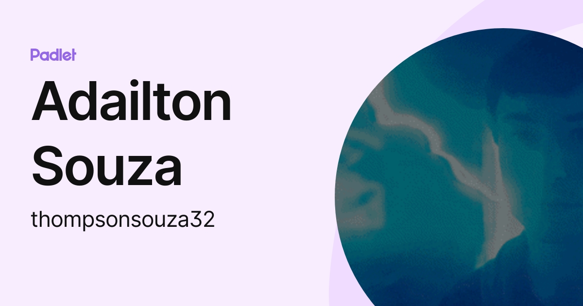 Adailton Souza (thompsonsouza32) profile | Padlet