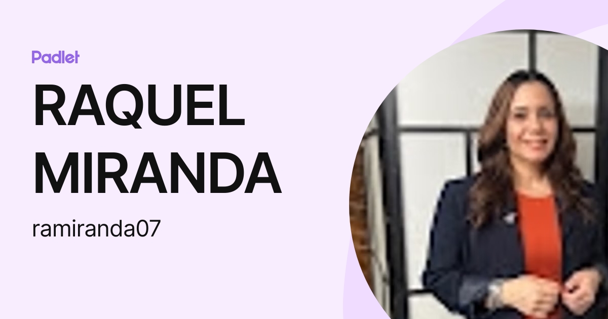 RAQUEL MIRANDA (ramiranda07) profile | Padlet