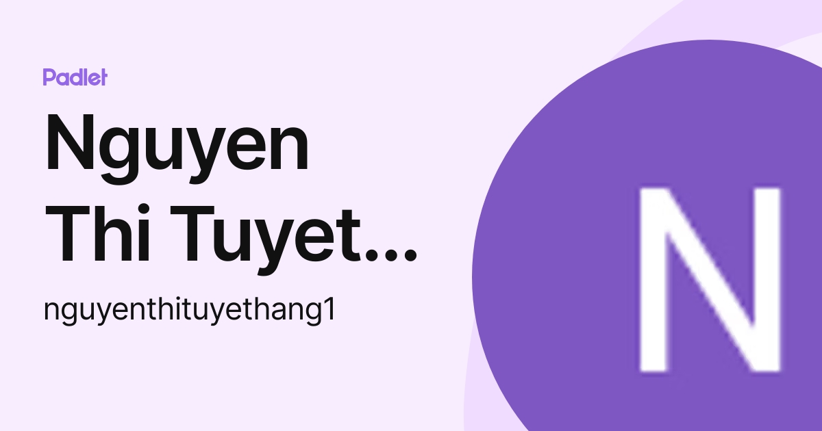 Nguyen Thi Tuyet Hang (nguyenthituyethang1) profile | Padlet