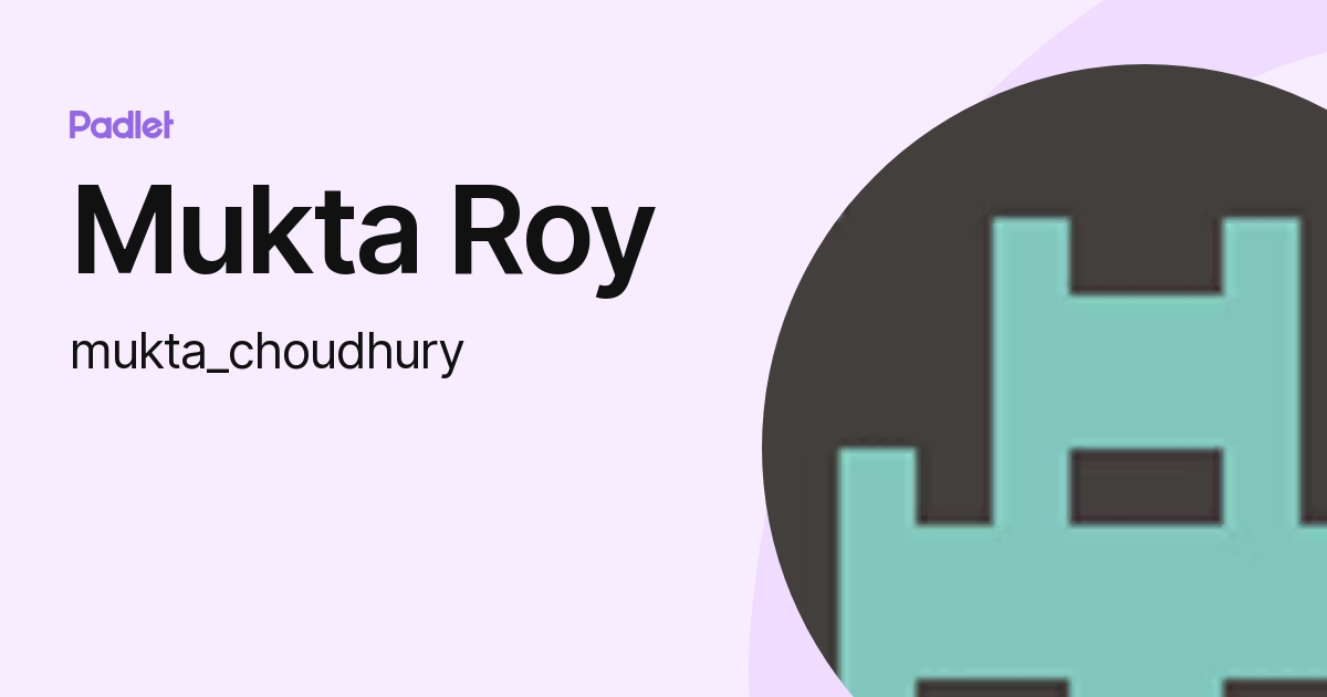 Mukta Roy (mukta_choudhury) profile | Padlet