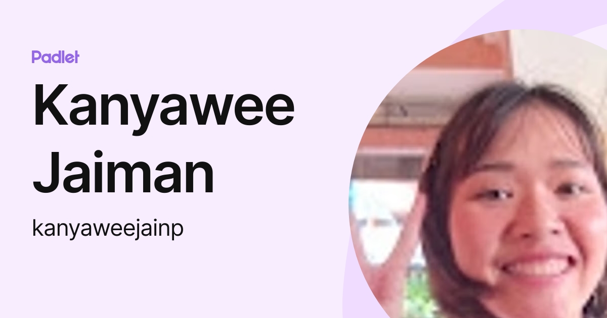 Kanyawee Jaiman (kanyaweejainp) profile | Padlet