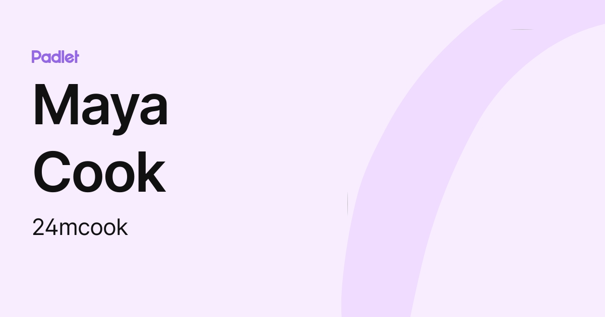 Maya Cook (24mcook) profile | Padlet