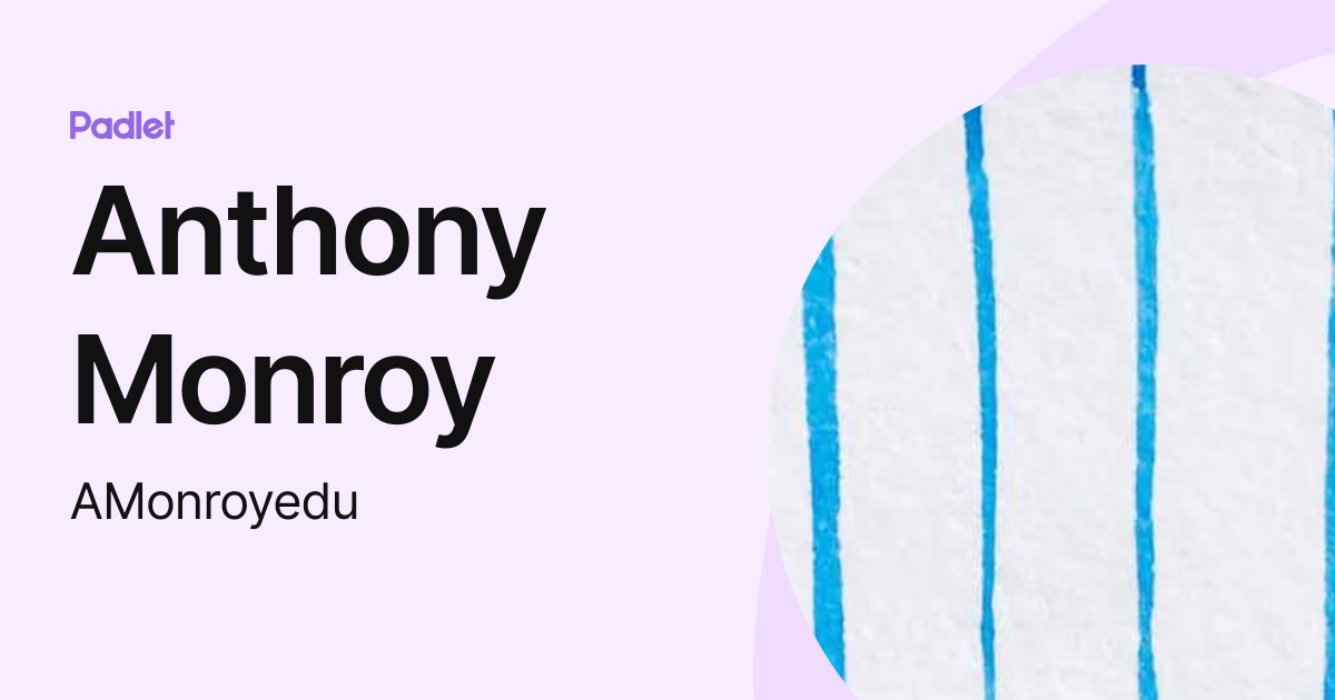 Anthony Monroy (AMonroyedu) profile | Padlet