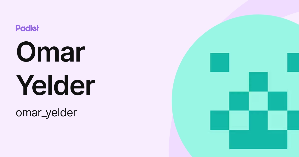 Omar Yelder (omar_yelder) profile | Padlet