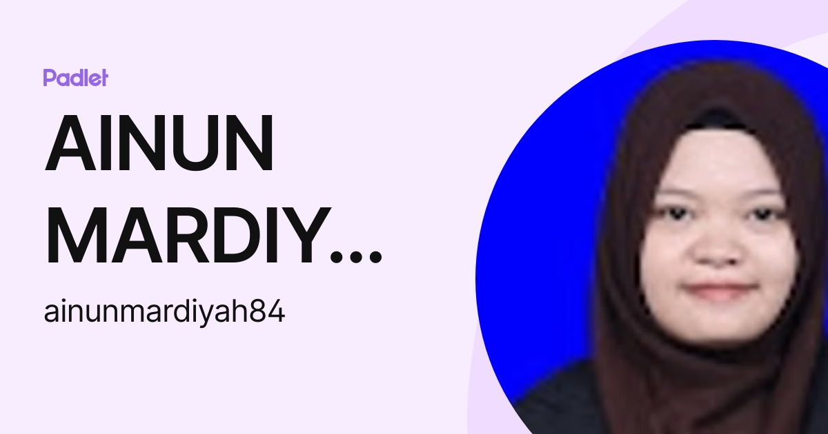 AINUN MARDIYAH (ainunmardiyah84) profile | Padlet