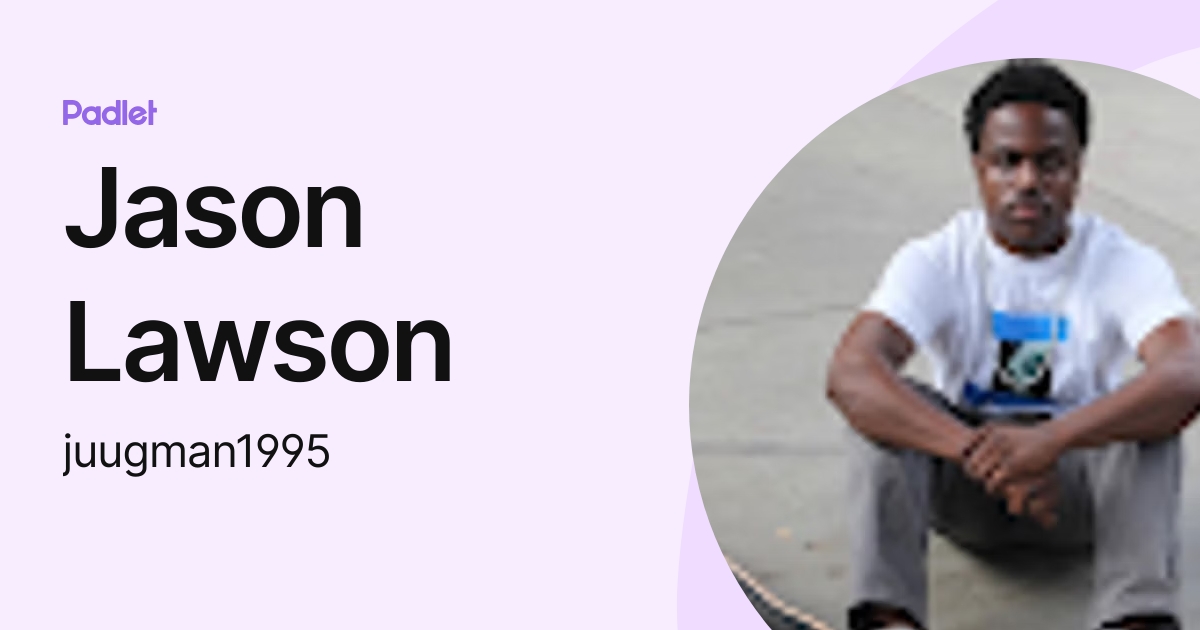 Jason Lawson (juugman1995) profile | Padlet