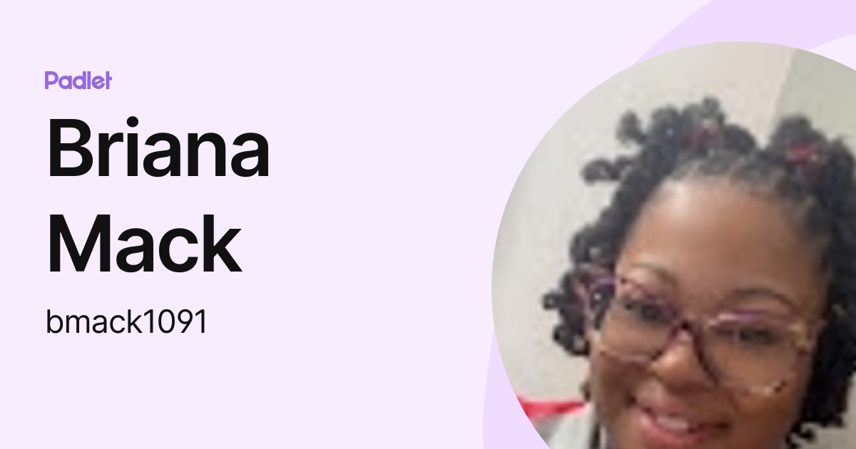 Briana Mack (bmack1091) profile | Padlet