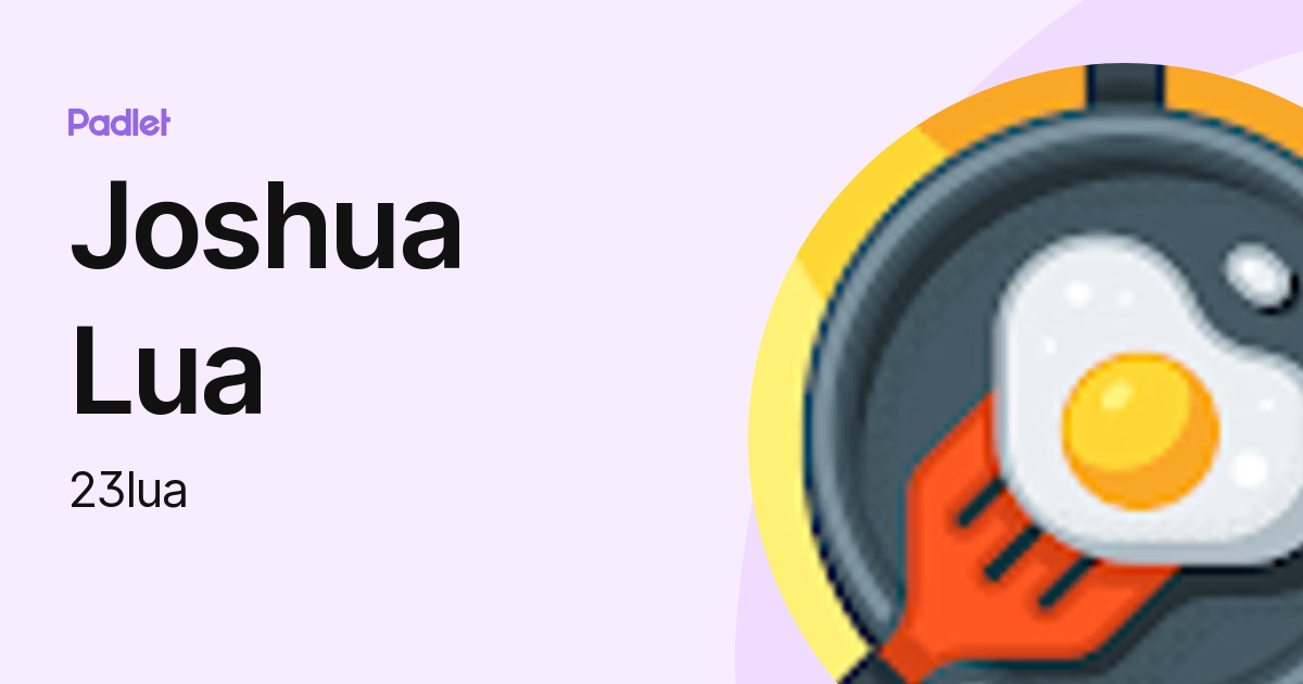 Joshua Lua (23lua) profile | Padlet