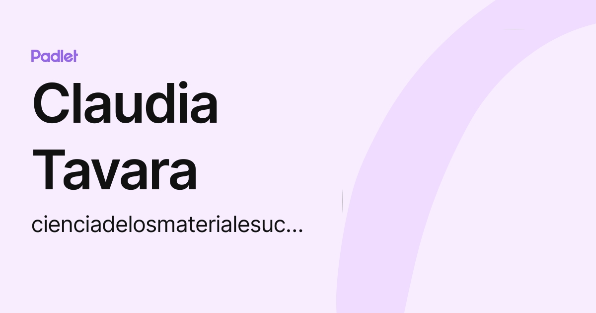 Claudia Tavara (cienciadelosmaterialesucab) profile | Padlet