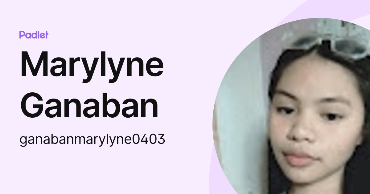 Marylyne Ganaban (ganabanmarylyne0403) profile | Padlet