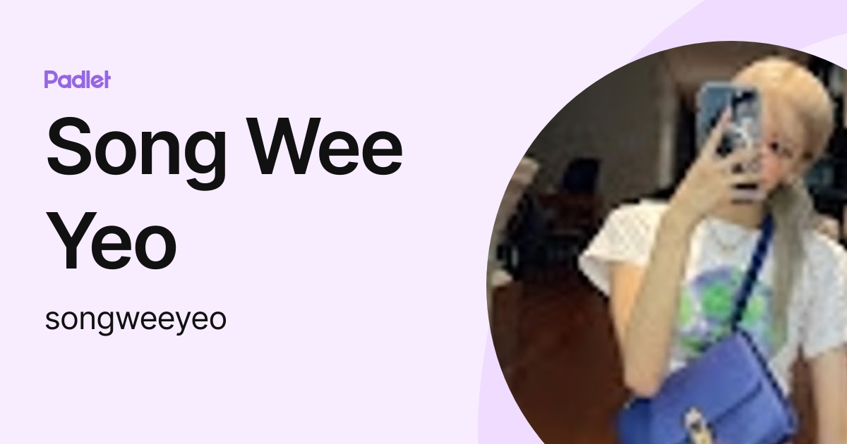 Song Wee Yeo (songweeyeo) profile | Padlet