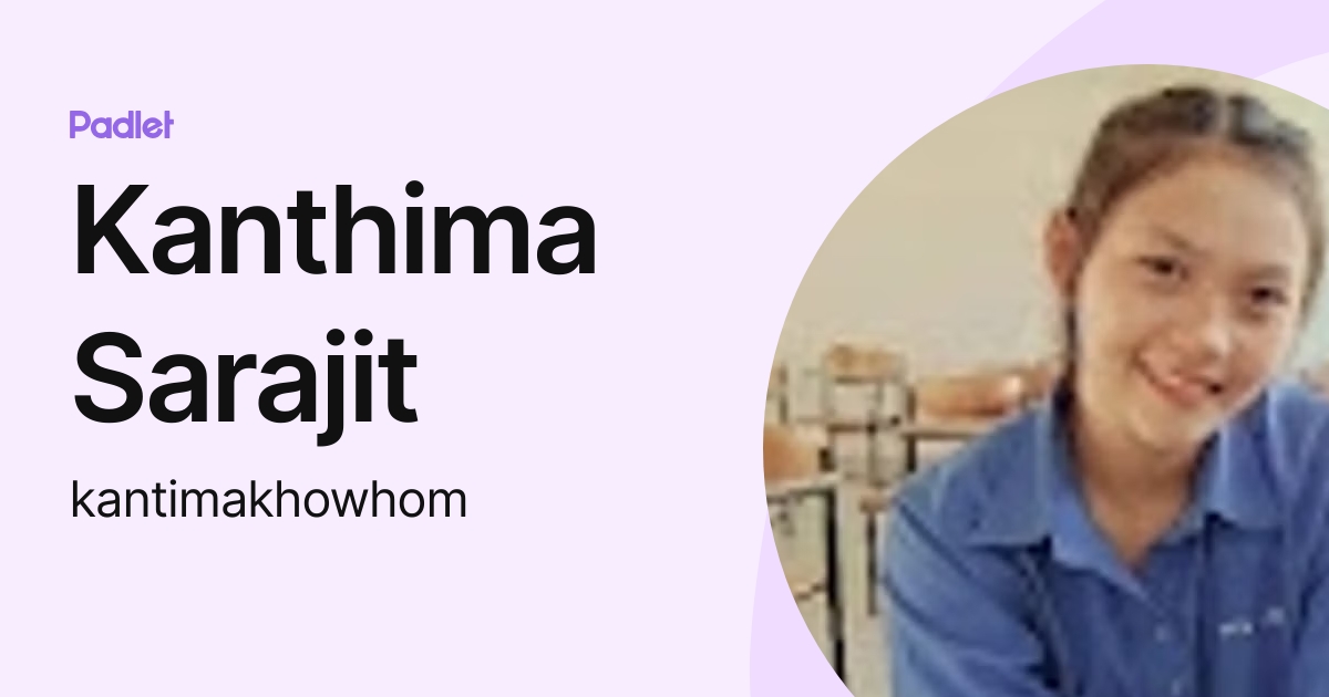 Kanthima Sarajit (kantimakhowhom) profile | Padlet