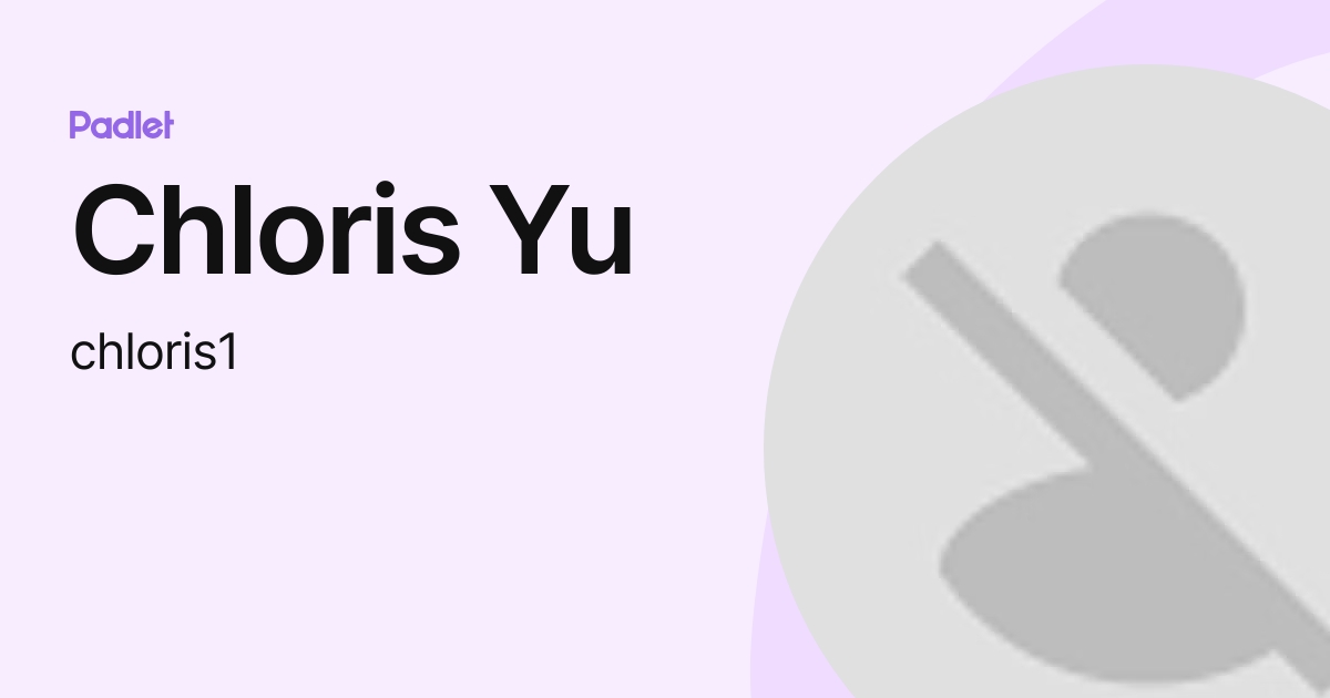 Chloris Yu (chloris1) profile | Padlet
