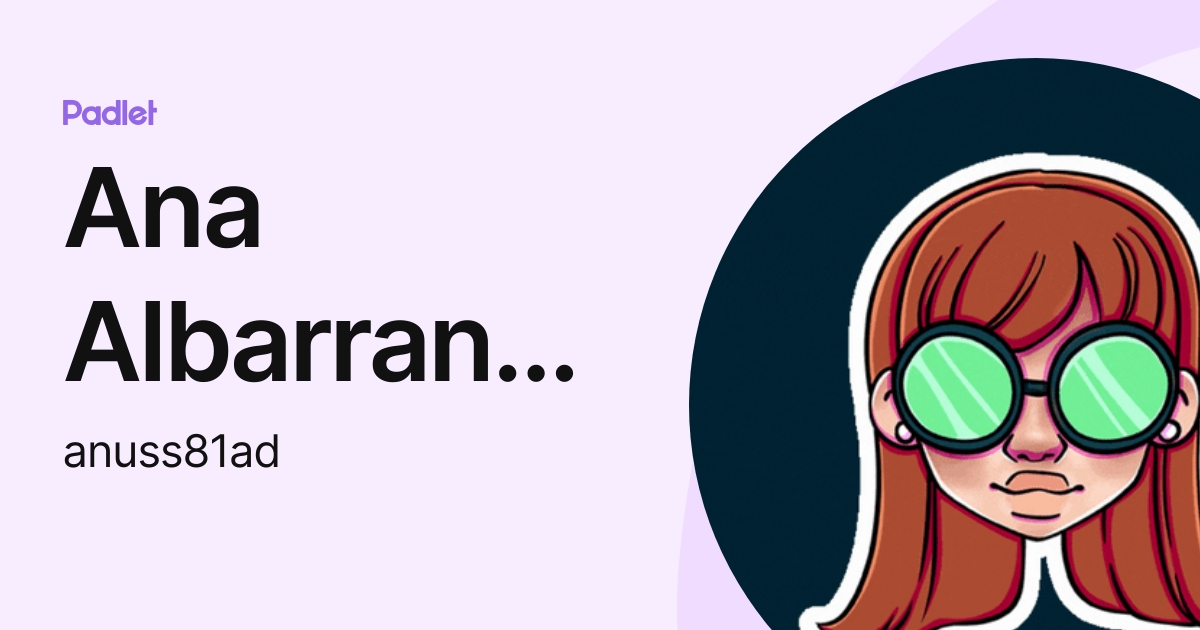 Ana Albarran Delgado (anuss81ad) profile | Padlet