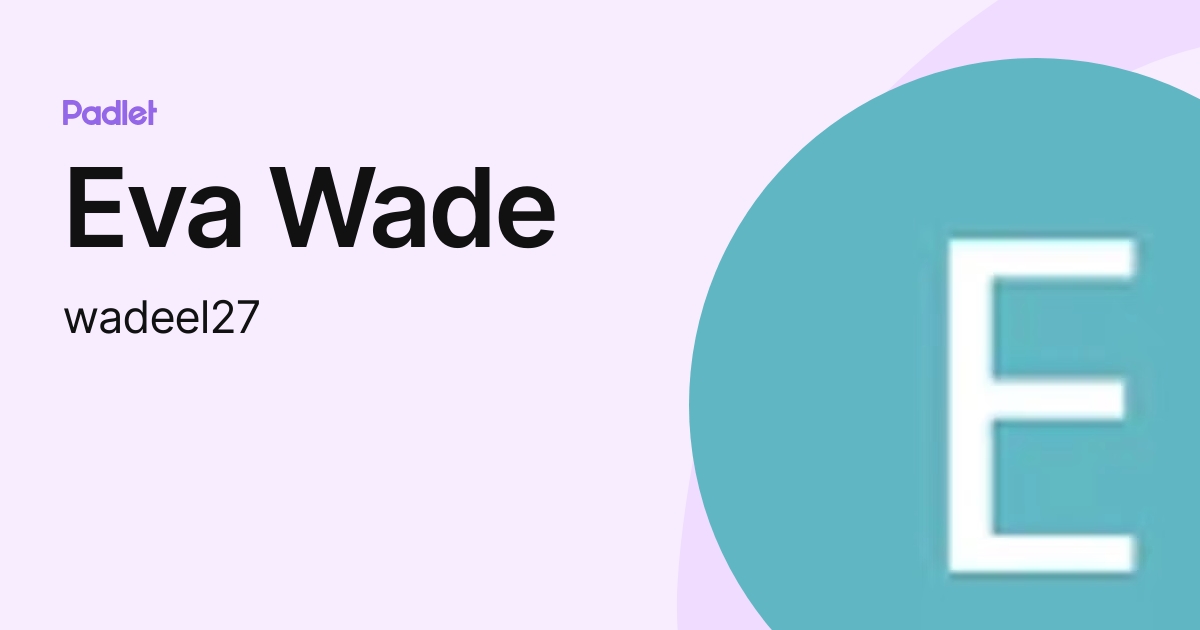 Eva Wade (wadeel27) profile | Padlet