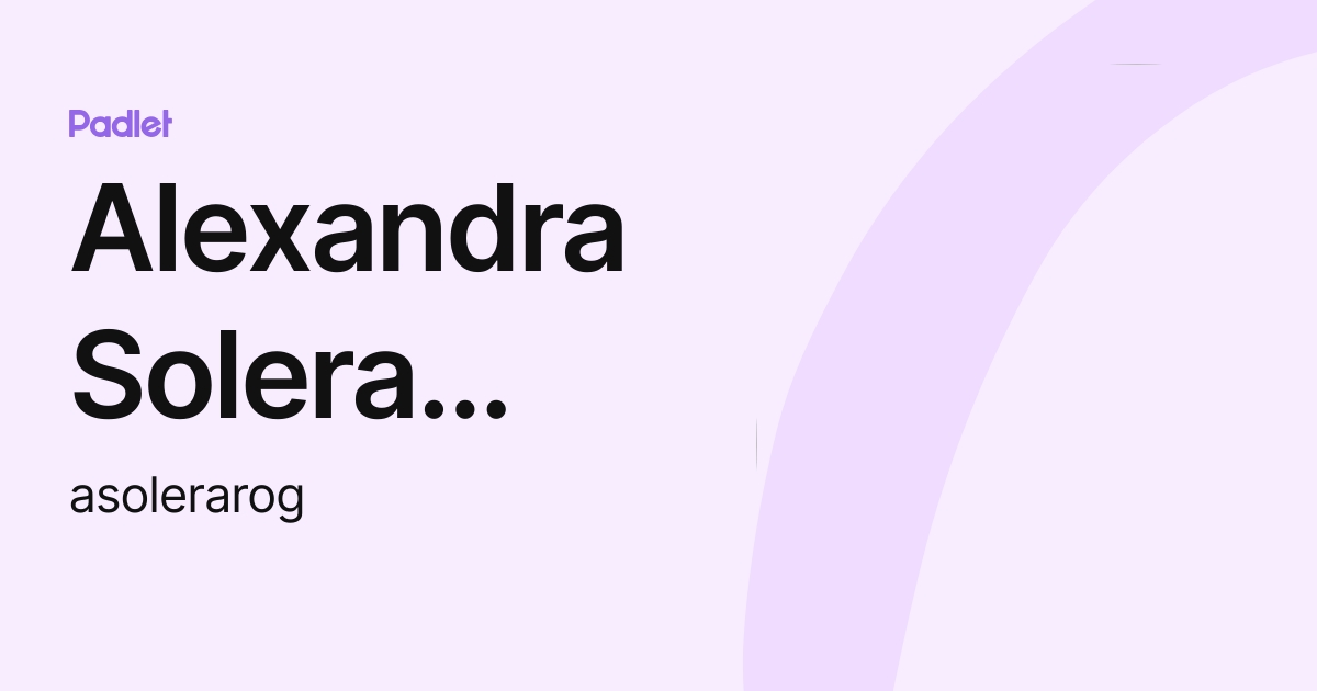 Alexandra Solera Rogel (asolerarog) profile | Padlet