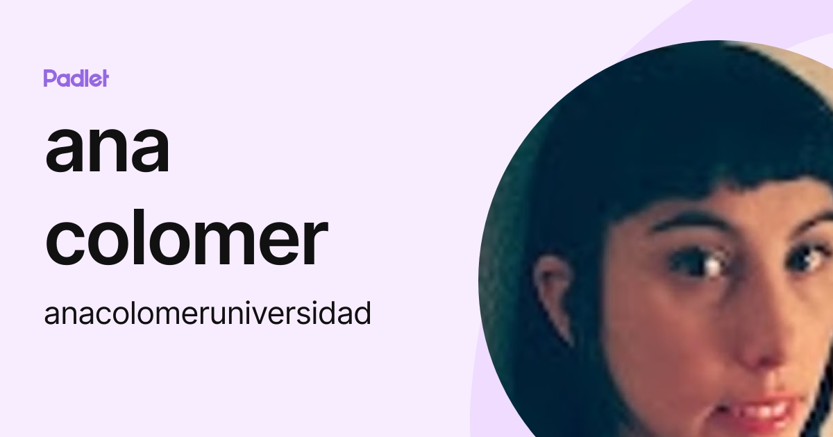 ana colomer (anacolomeruniversidad) profile | Padlet