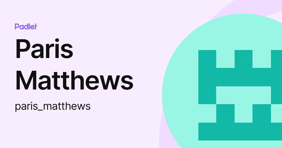 Paris Matthews (paris_matthews) profile | Padlet