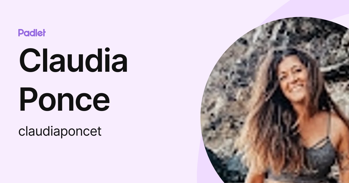 Claudia Ponce (claudiaponcet) profile | Padlet