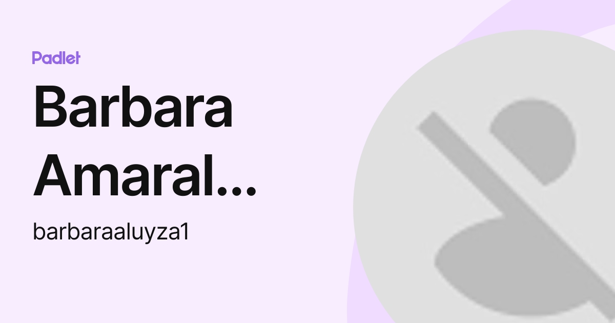 Barbara Amaral Aluyza (barbaraaluyza1) profile | Padlet