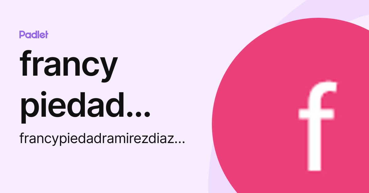 francy piedad ramirez diaz (francypiedadramirezdiaz2019) profile | Padlet