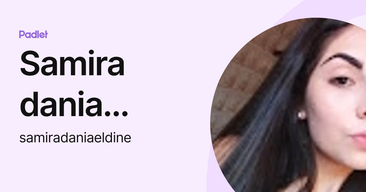 Samira dania eldine (samiradaniaeldine) profile | Padlet