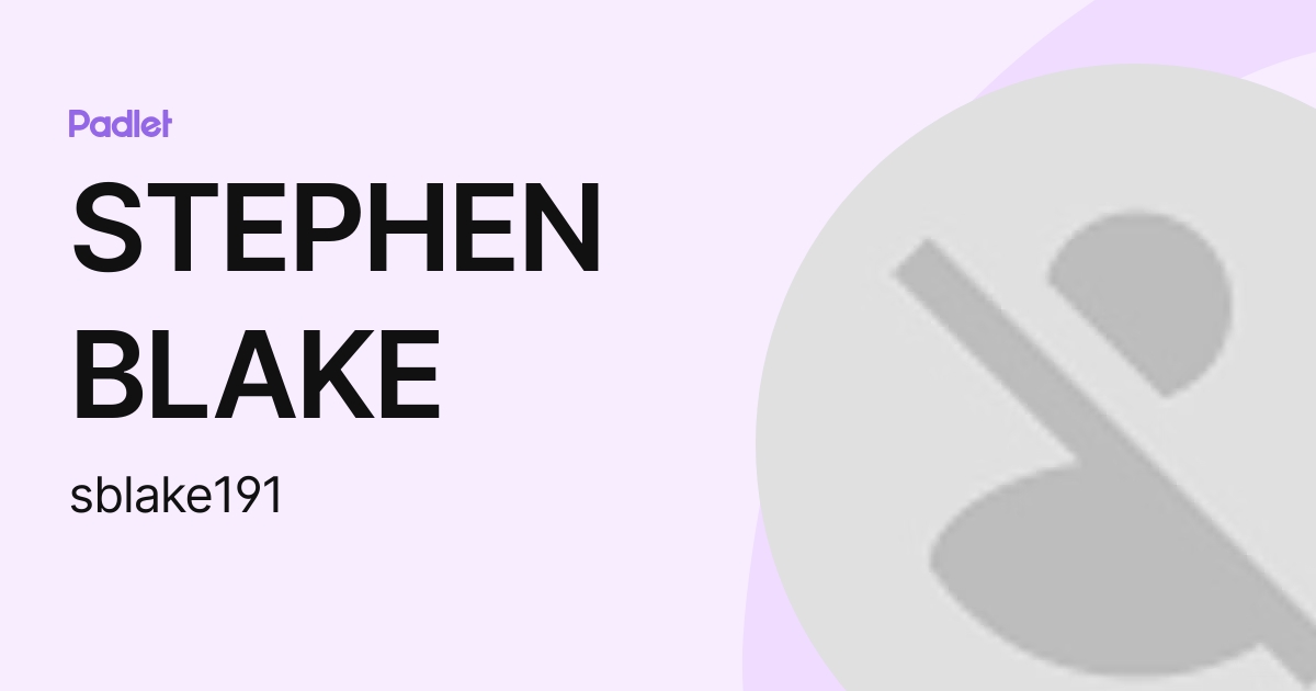 STEPHEN BLAKE (sblake191) profile | Padlet