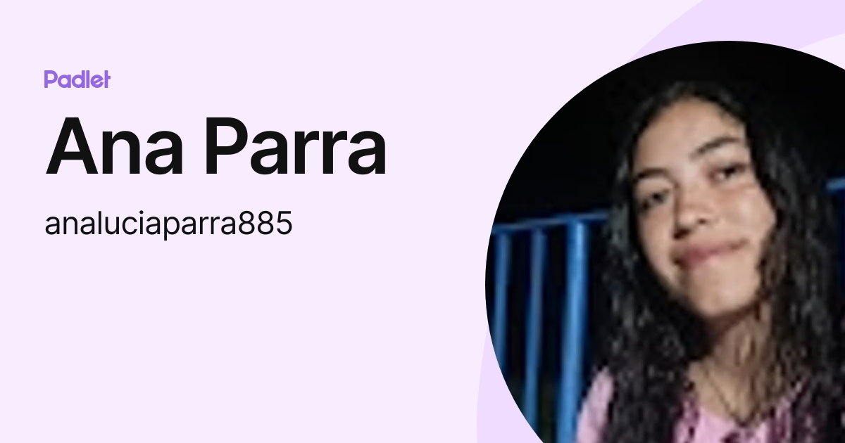 Ana Parra (analuciaparra885) profile | Padlet