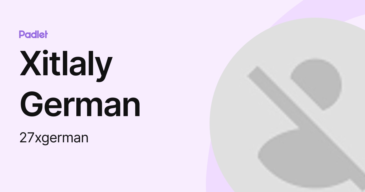 Xitlaly German (27xgerman) profile | Padlet
