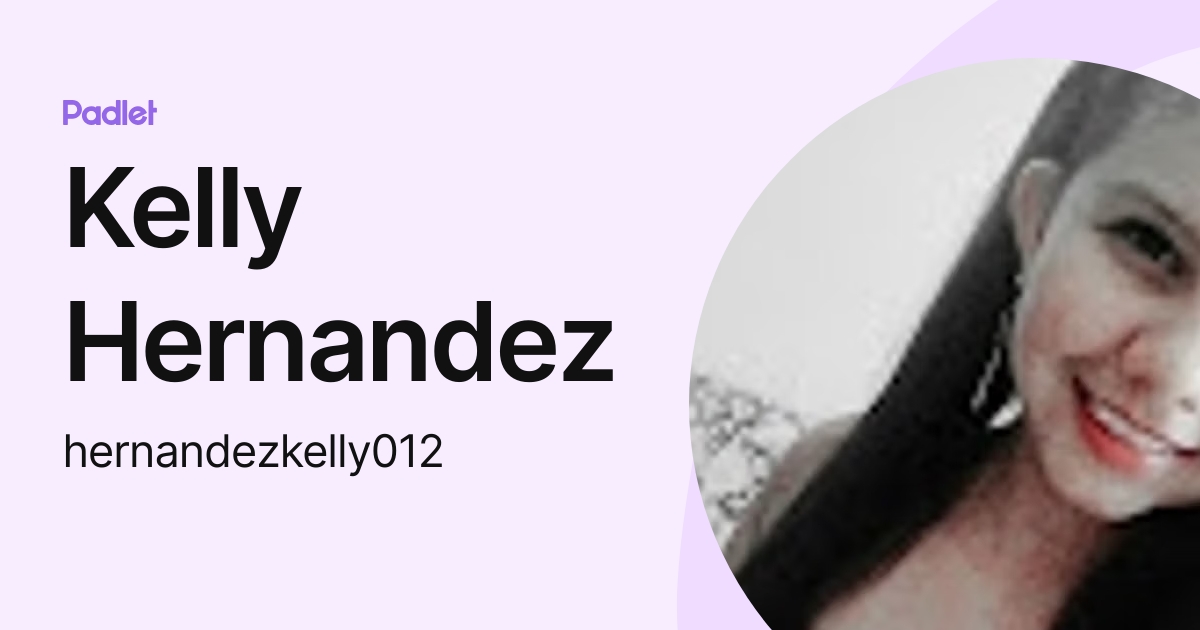 Kelly Hernandez (hernandezkelly012) profile | Padlet
