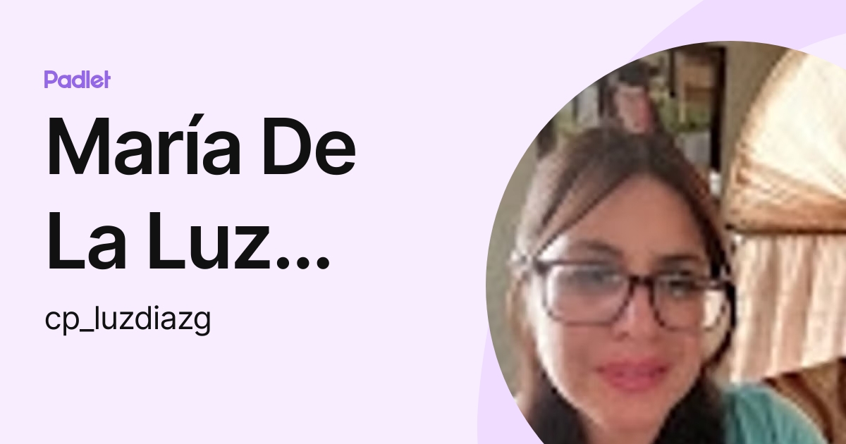 María De La Luz Díaz Gutiérrez (cp_luzdiazg) profile | Padlet