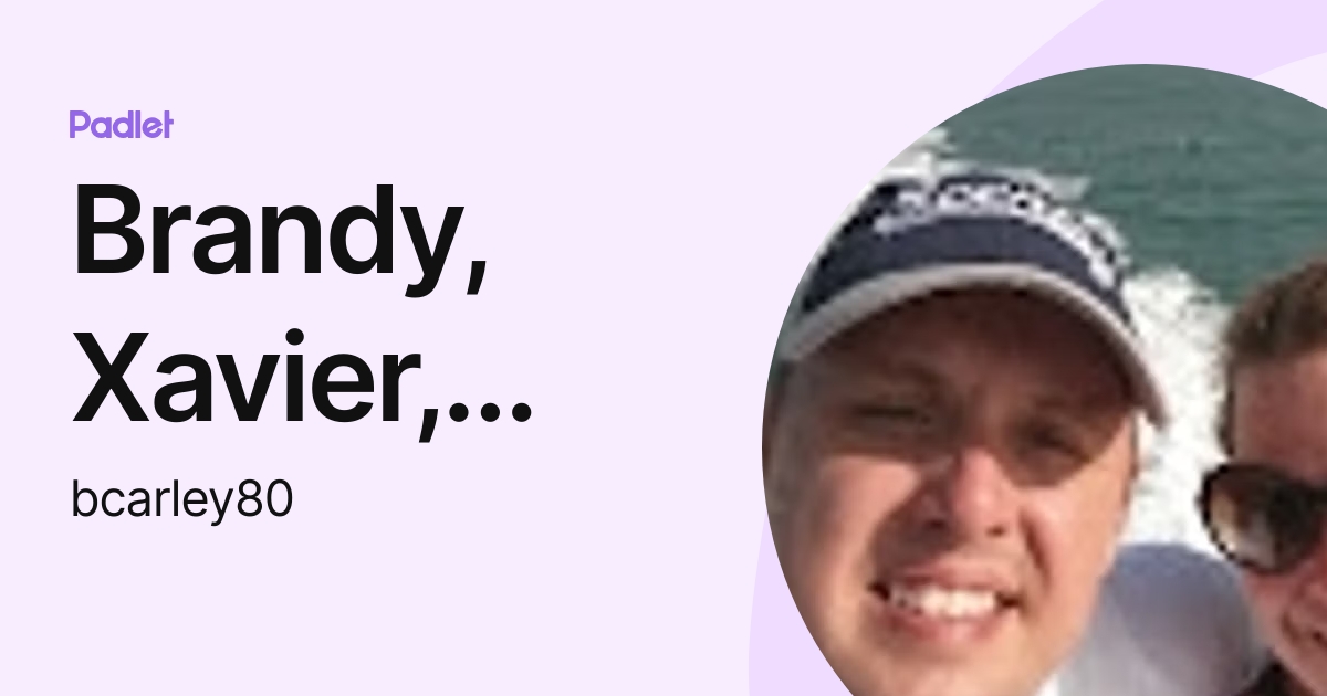 Brandy, Xavier, Yolanda (bcarley80) profile | Padlet