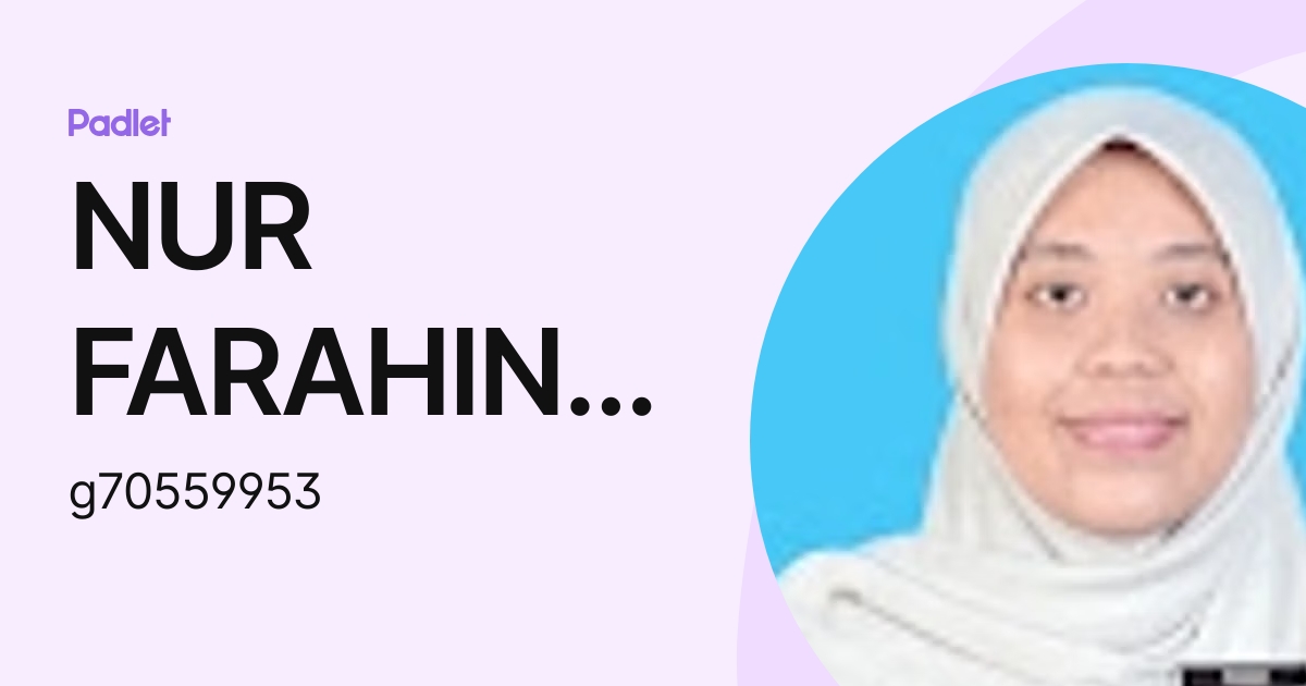 NUR FARAHIN BINTI HASSIM KPM-Guru (g70559953) profile | Padlet