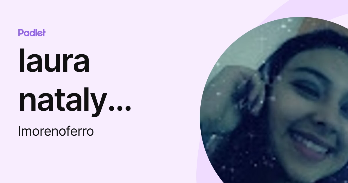 laura nataly moreno ferro (lmorenoferro) profile | Padlet