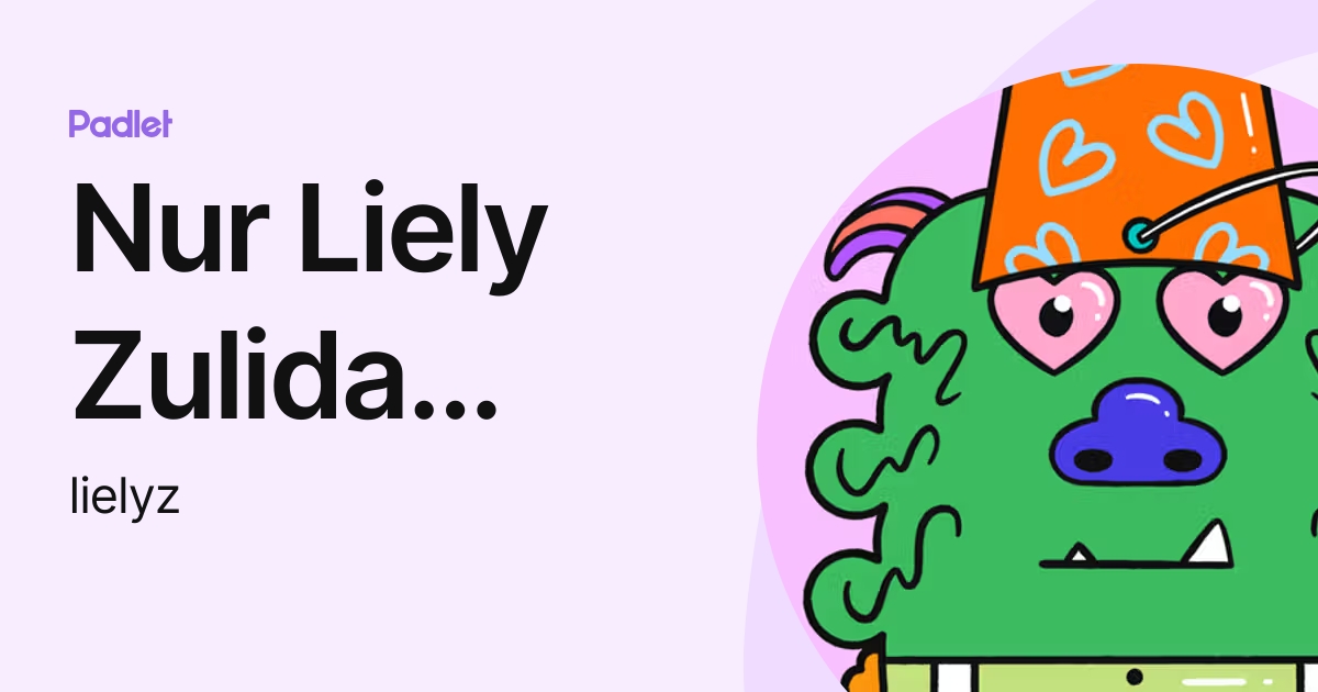 Nur Liely Zulida Zulkifli (lielyz) profile | Padlet