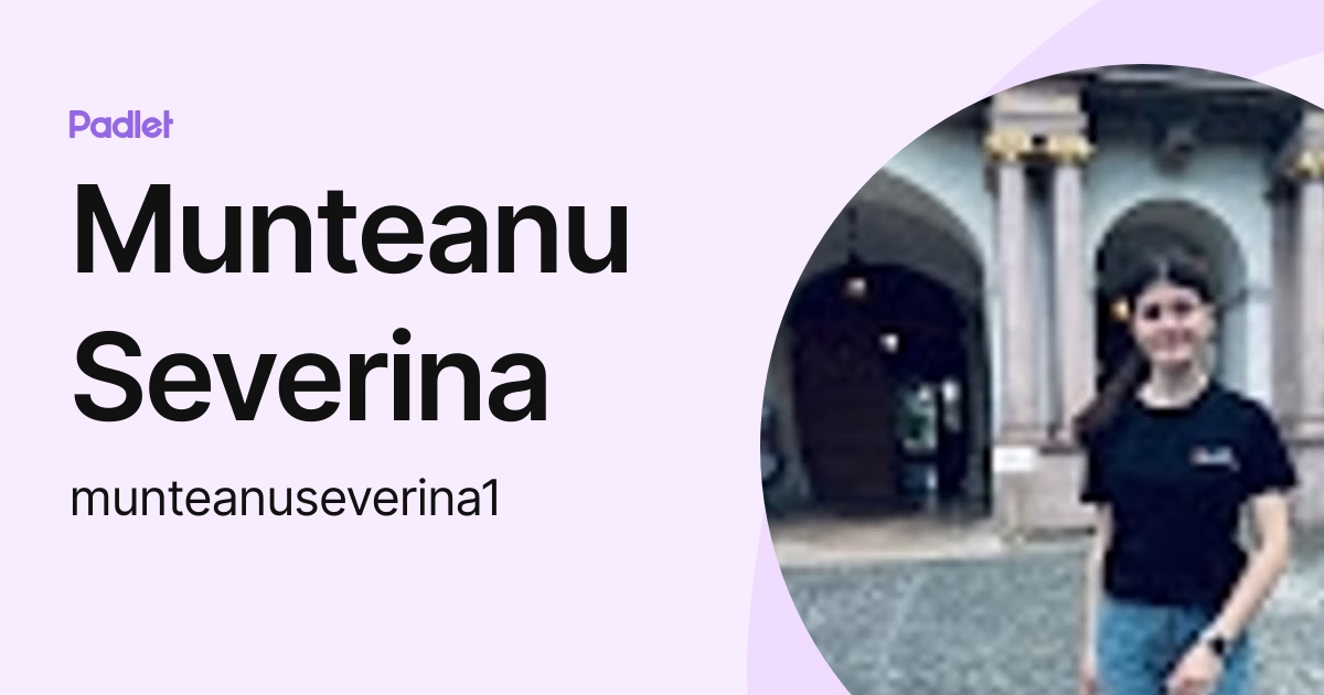 Munteanu Severina (munteanuseverina1) profile | Padlet