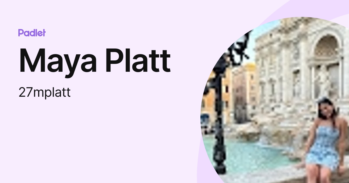 Maya Platt (27mplatt) profile | Padlet