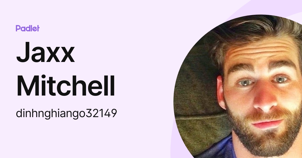 Jaxx Mitchell (dinhnghiango32149) profile | Padlet