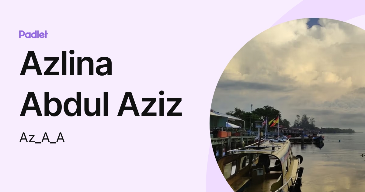 Azlina Abdul Aziz (Az_A_A) profile | Padlet