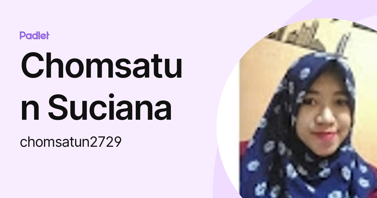 Chomsatun Suciana (chomsatun2729) profile | Padlet