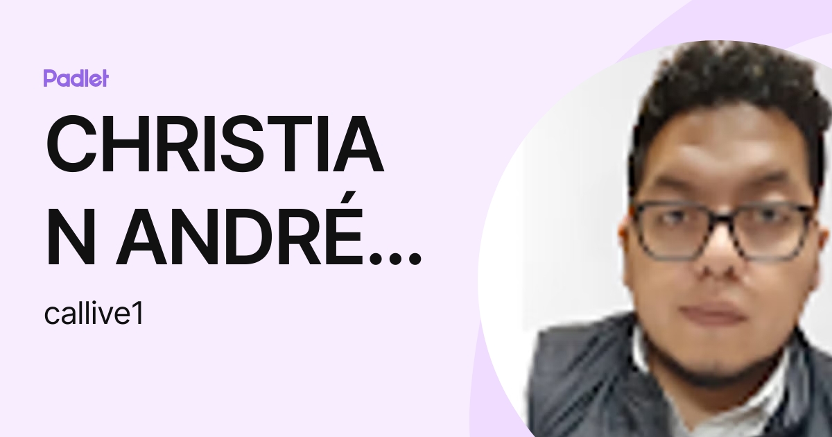 CHRISTIAN ANDRÉS LLIVE VALENCIA (callive1) profile | Padlet